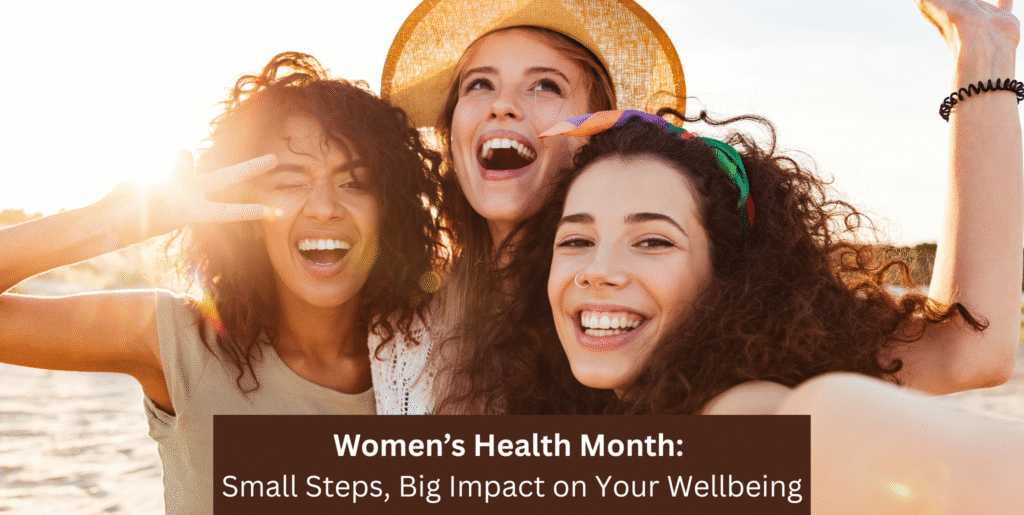 Women’s Health Month: Small Steps, Big Impact on Well-Being